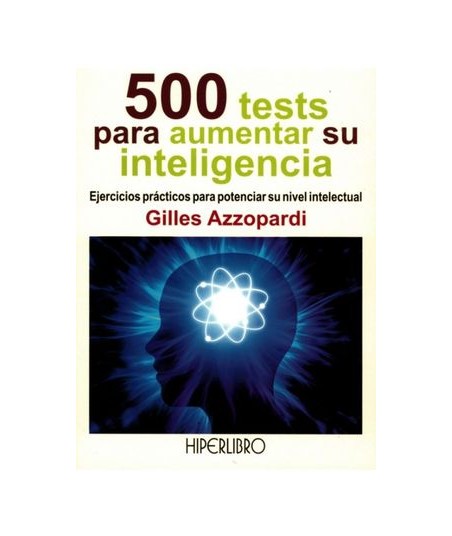 500 TESTS PARA AUMENTAR SU INTELIGENCIA. EJERCICIOS PRÁCTICOS PARA ...