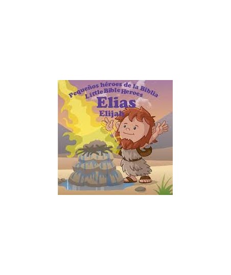 PEQUEÑOS HÉROES DE LA BIBLIA. ELÍAS / LITTLE BIBLE HEROES. ELIJAH